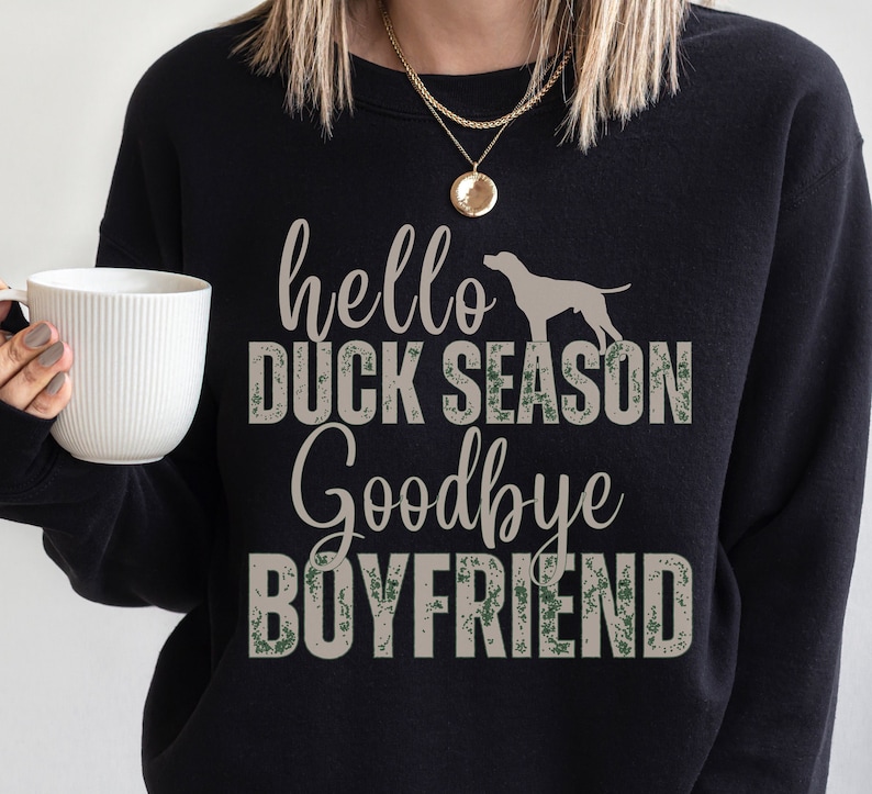 Hello Duck Hunting Season Goodbye Boyfriend Sweatshirt - Etsy