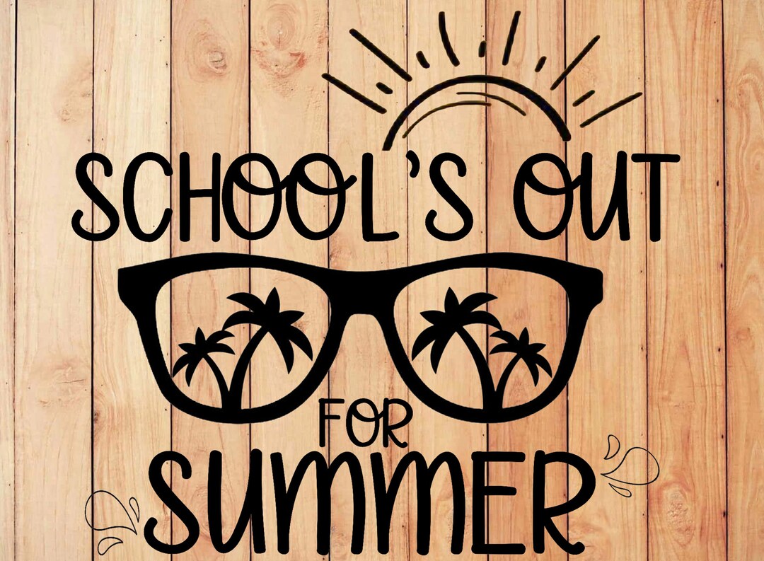 School's Out for Summer | Teacher | Summer Break | SVG Cut File | Png ...