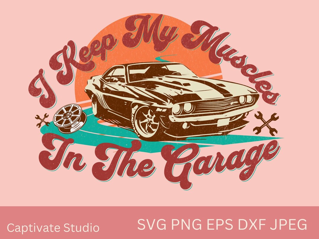 Funny Muscle Car Png Svg Eps Dxf Jpg, Mens Vintage Car Lover Cricut ...