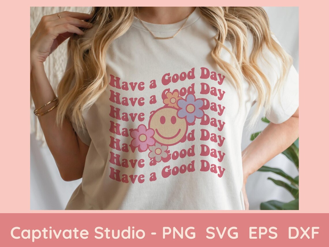 Have a Good Day SVG PNG, Positive Quote Sublimation, Floral Wavy ...