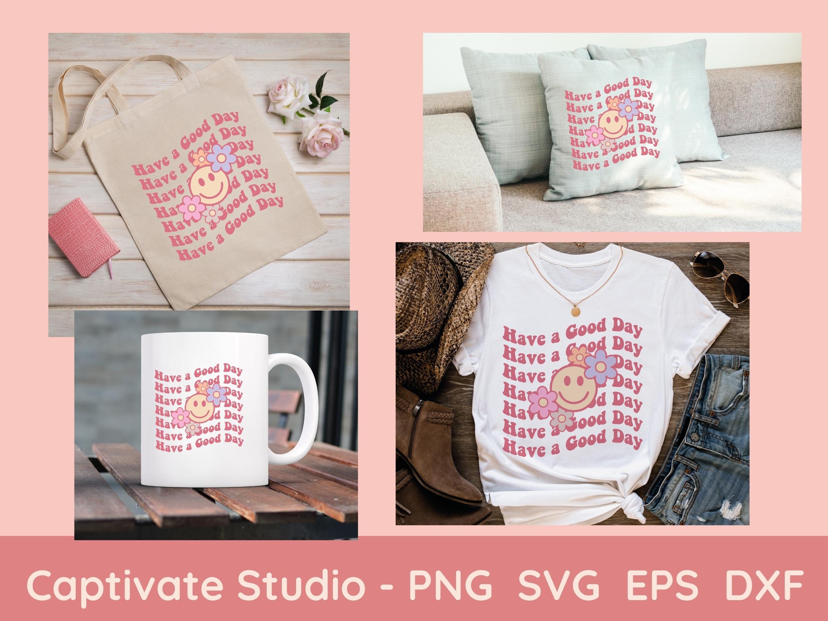 Have a Good Day SVG PNG, Positive Quote Sublimation, Floral Wavy ...