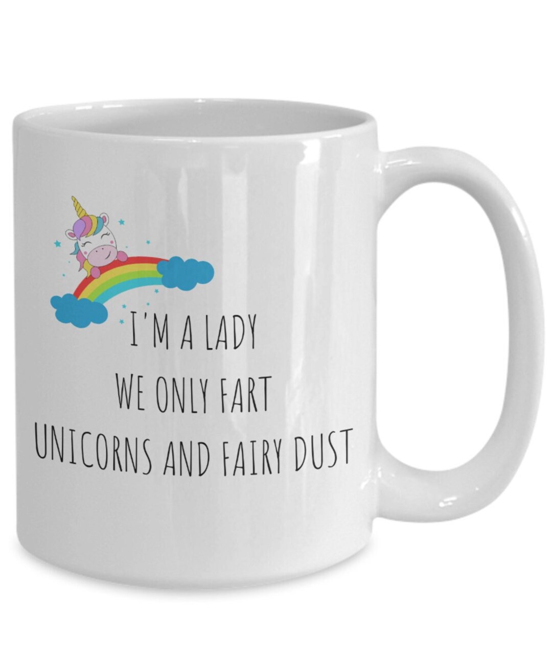 Funny Fart Mug, Funny Unicorn Mug, Unicorn Farts, Fart Rainbows, I'm a Lady We Only Fart ...