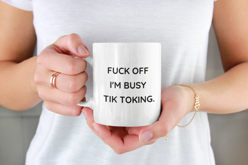 Funny Tik Toking Mug, Tiktoker Mug, Tik-tok Mug, F*** off I'm Busing ...