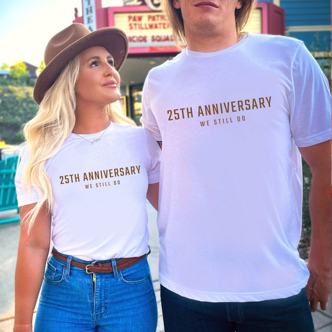 25th Wedding Anniversary Gifts 25th Anniversary Shirts We Still Do Tshirt Anniversary Gift for ...