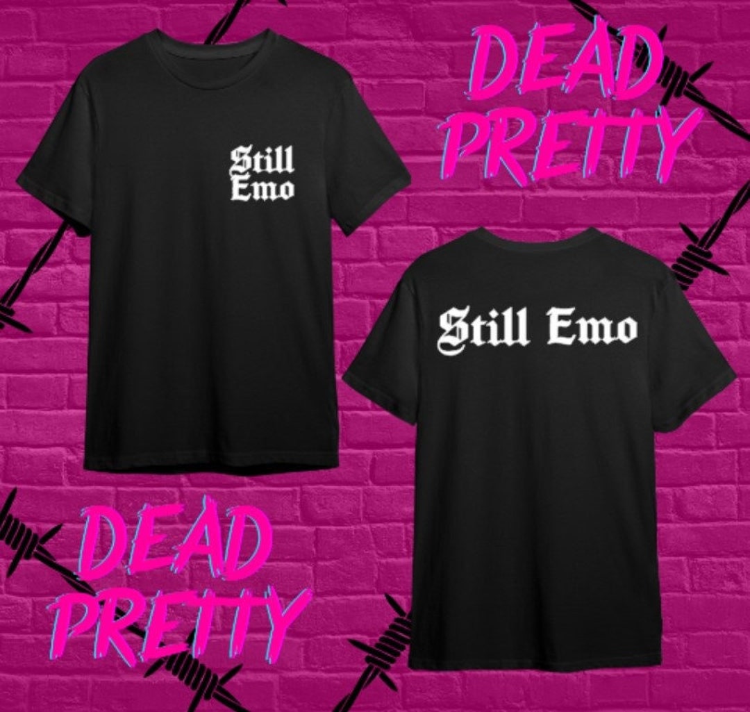 Dead Pretty Still Emo Unisex Tshirt Emo Alt Clothing Alternative ...