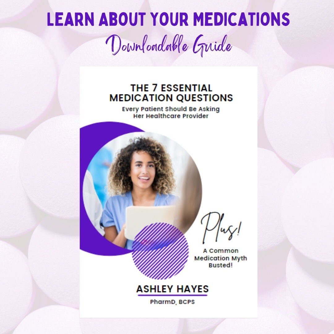 The 7 Essential Medication Questions Every Patient Should Be Asking Her ...