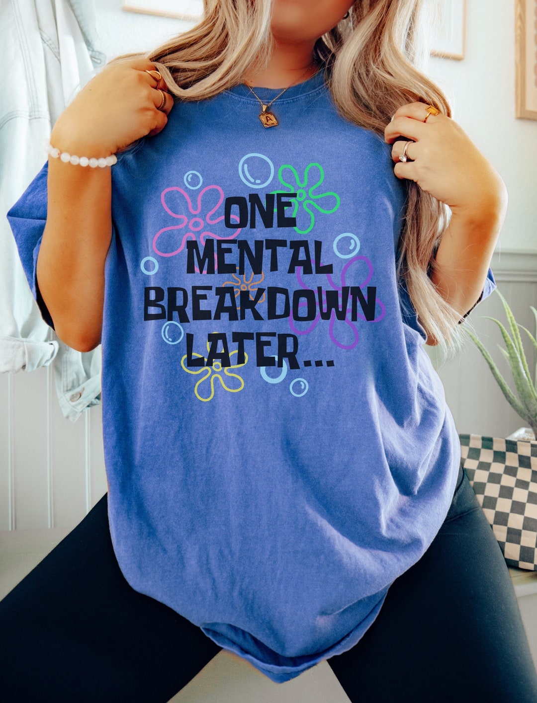 Comfort Colors One Mental Breakdown Later Tshirt Mental Breakdown Shirt ...