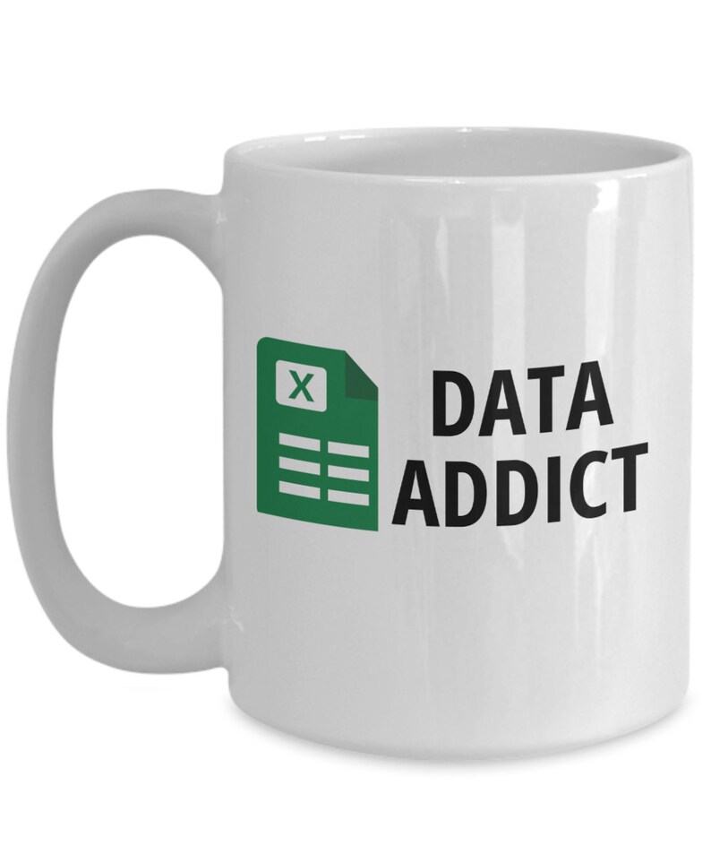 Data Analysis Mug, Excel Spreadsheets Coffee Mug, Data Addict Excel ...