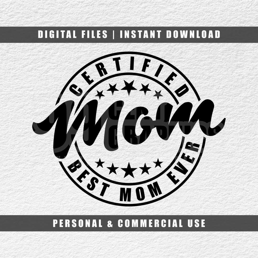 Certified Mom Svg Best Mom Ever Svg Mom Life Svg Mothers Day Svg