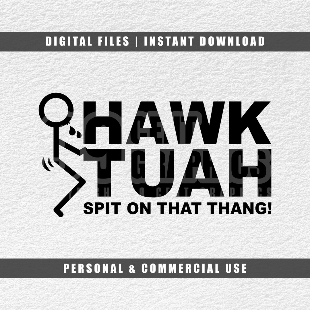 Hawk Tuah Svg, Spit on That Thing Svg, Cut File Svg, Pdf, Jpg, Png ...