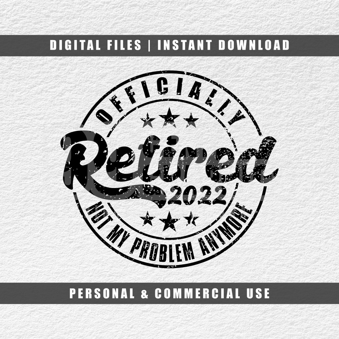 Officially Retired 2022 SVG: Distressed Retirement Design (digital ...