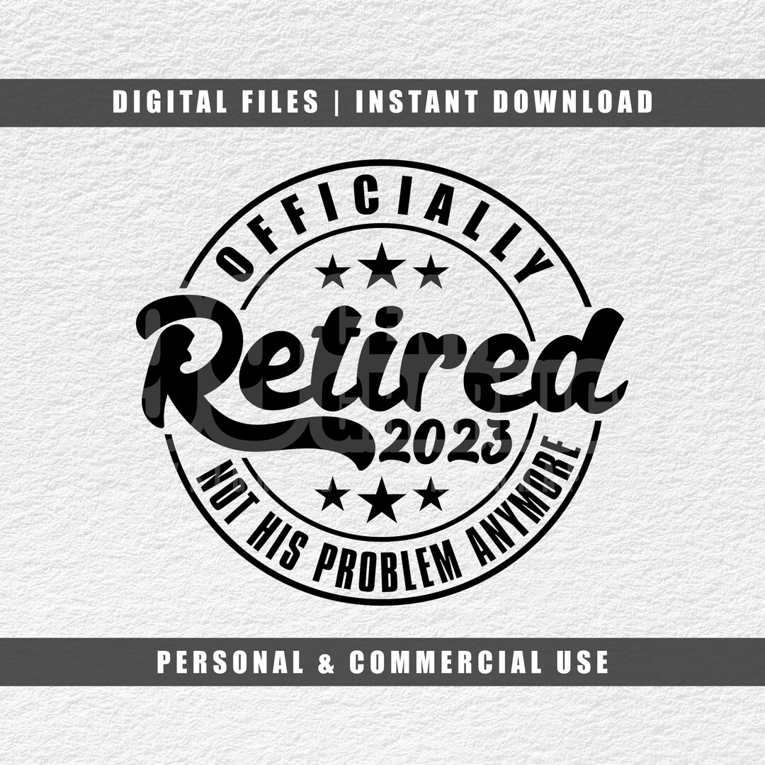 Officially Retired 2023 SVG: Retirement Cut File (digital Download) - Etsy