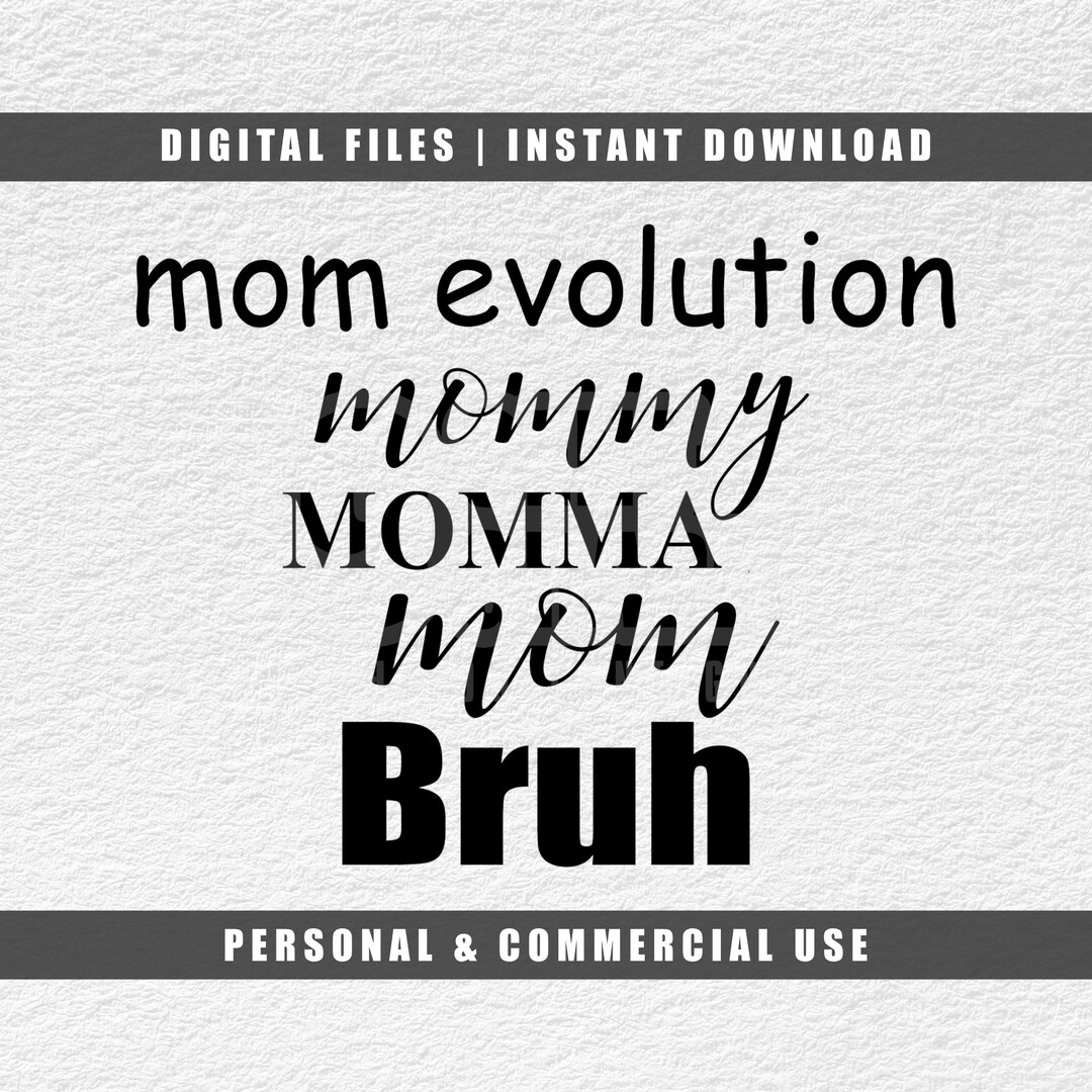 Mom Svg, Mom Evolution Svg, Mommy Svg, Momma Svg, Bruh Svg, Mom Life ...