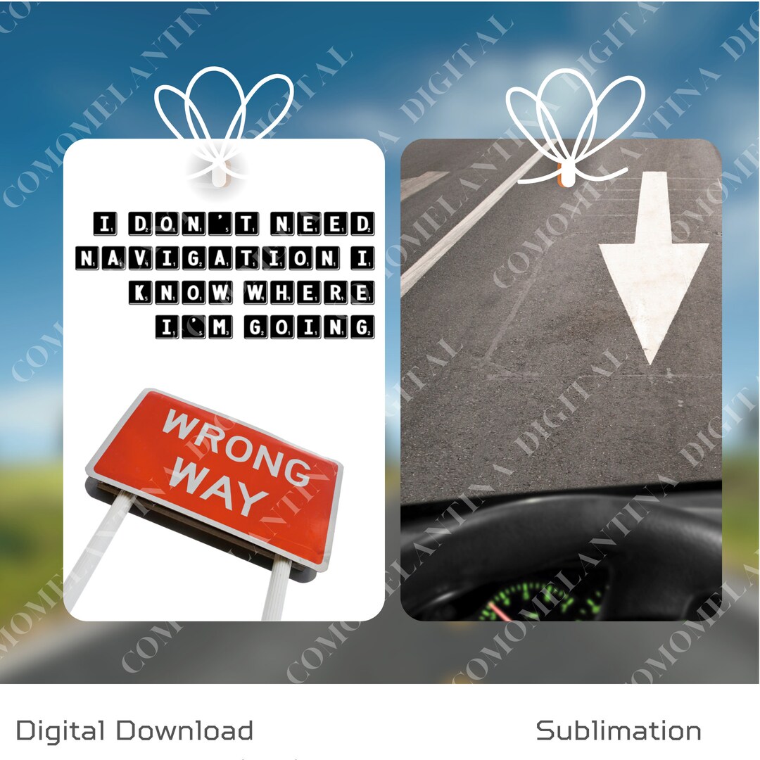 I Don't Need Navigation Sublimation Files for Car Air Freshener ...