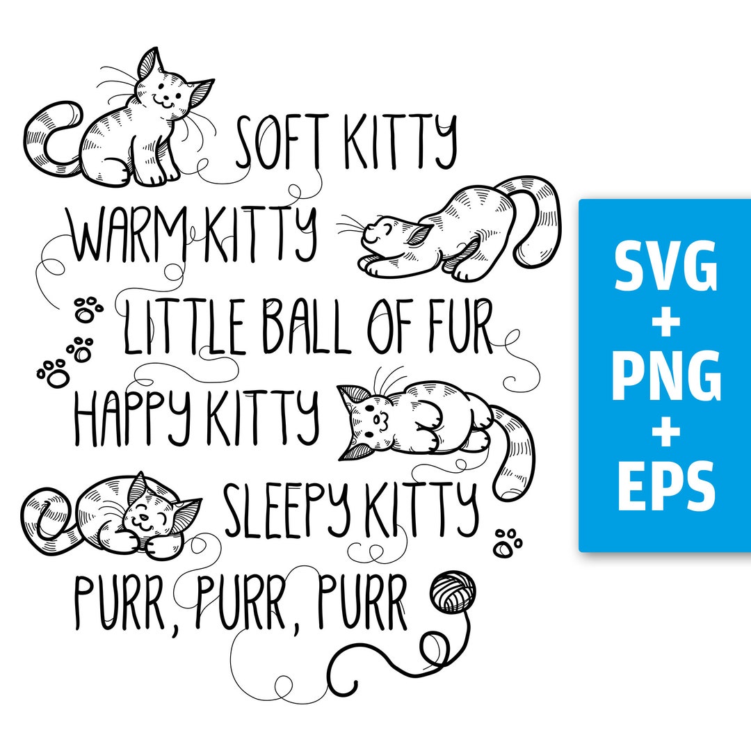 Print File, SVG EPS PNG, Soft Kitty Song, Ball of Fur, Purr Purr Purr ...
