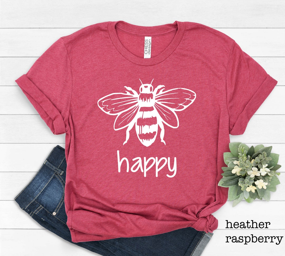 Bee Happy Shirt, Be Happy T-shirt, Bee Shirt Women, Motivational Shirt ...