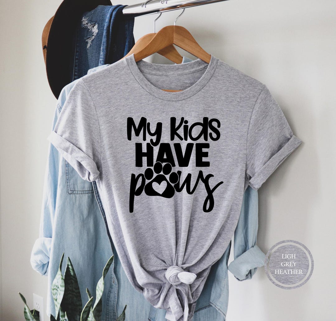 My Kids Have Paws Shirt, Pet Owner T-shirt, Paw Lover Tshirt, Funny Dog ...