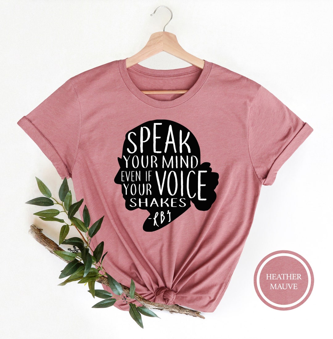 Speak Your Mind Even Even If Your Voice Shakes Shirt, Ruth Bader ...