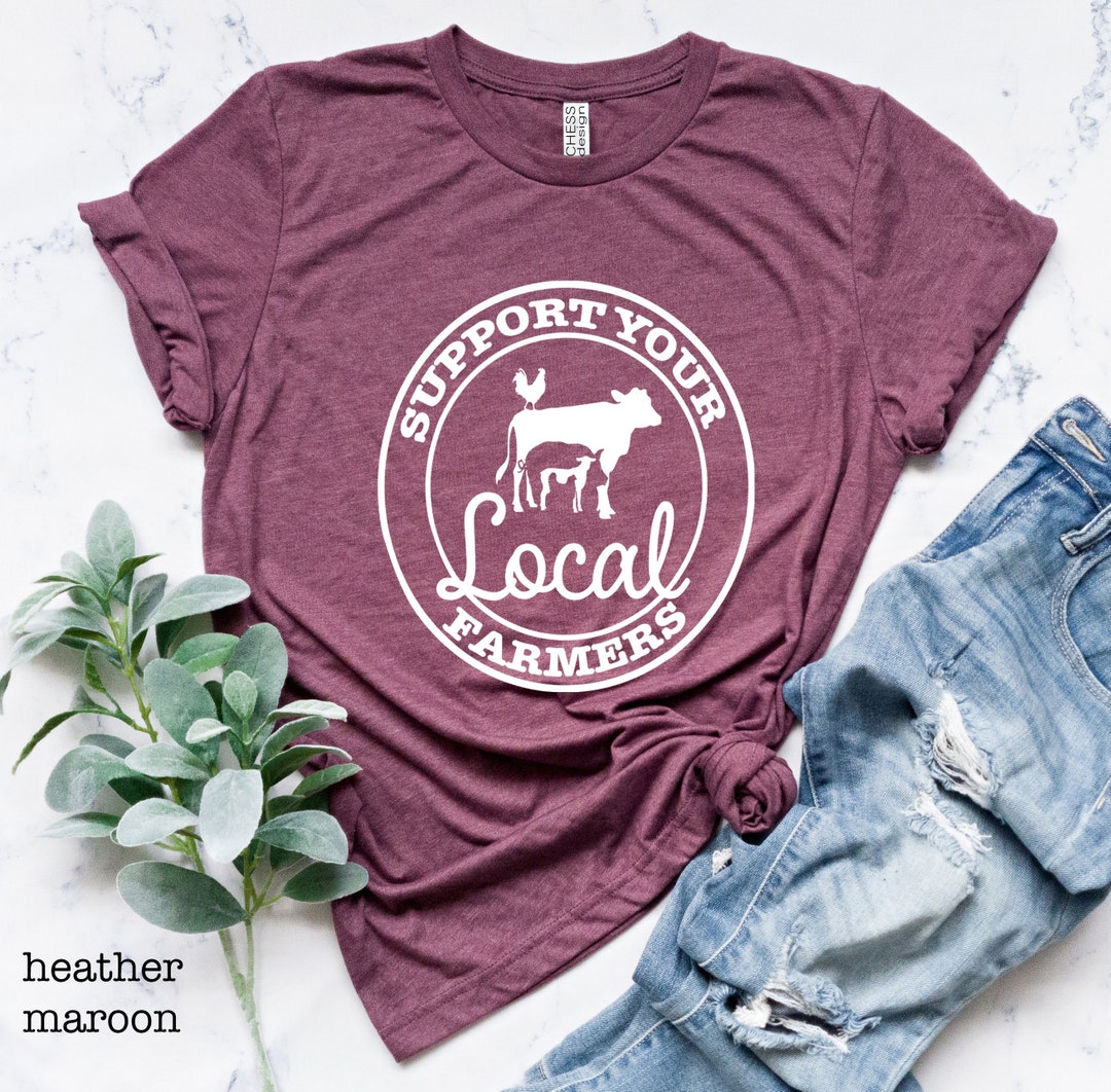 Support Your Local Farmers Shirt, Farmer T-shirt, Farm T Shirt, Farmers ...