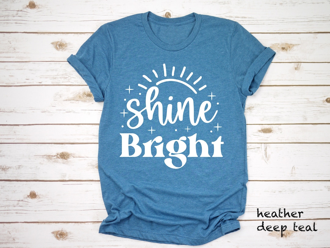 Shine Bright T-shirt, Motivational Shirt, Summer Vibes Shirt, Sunshine ...