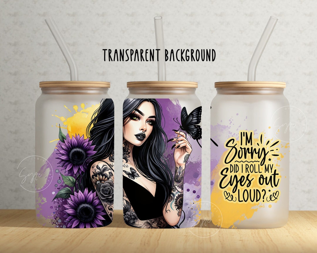 Sorry Did I Roll My Eyes Out Loud, 16oz Libbey Glass Can, Sunflower ...