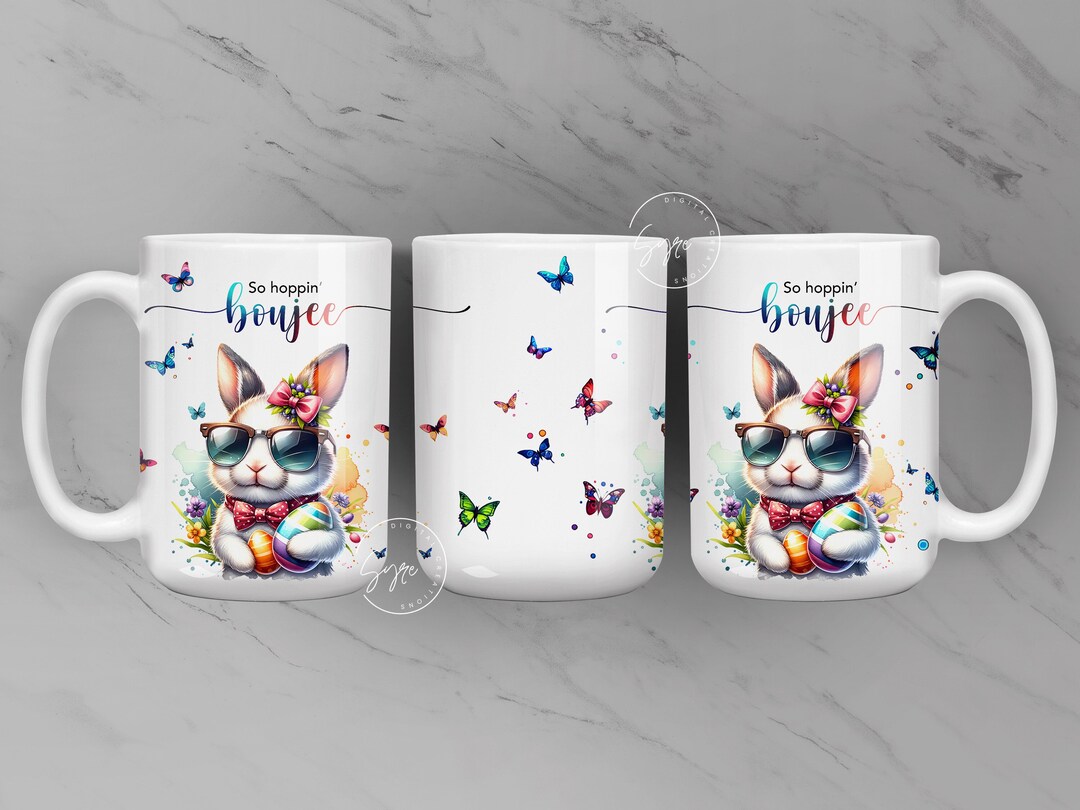 So Hoppin Boujee, Easter Rabbit Mug Wrap PNG, Bunny Coffee Mug, 11 & 15 ...