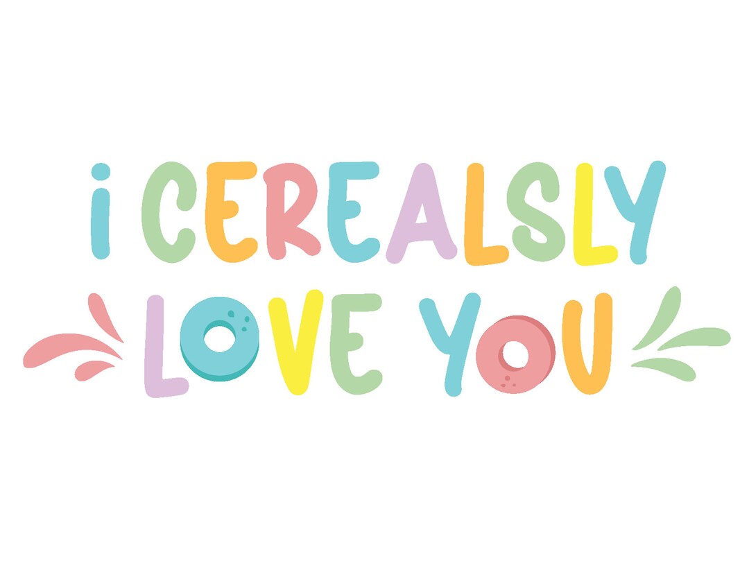 I Cerealsly Love You SVG | Fruit Loops SVG | Breakfast Cereal SVG for ...