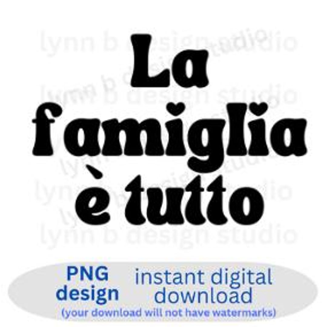 La Famiglia E Tutto, Italian Png, Italy Png, Italian Shirt Png, Italian ...