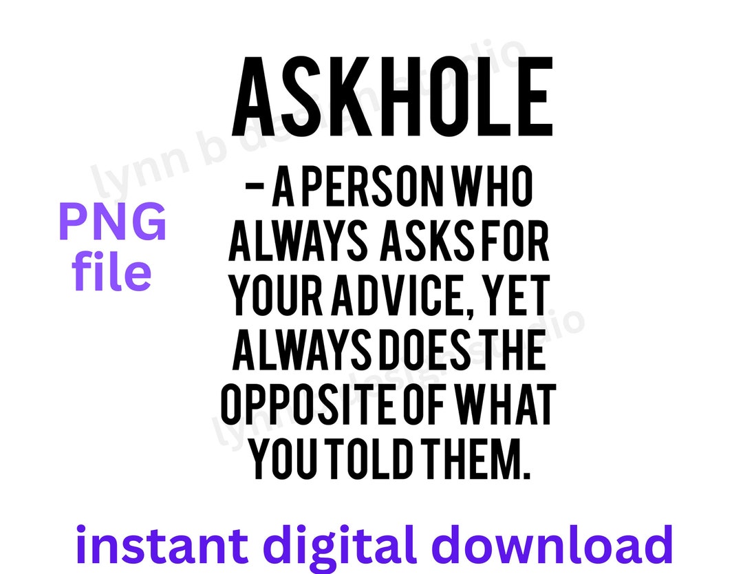 Askhole Definition, Funny Png Files, Funny Png Designs, Png Designs ...