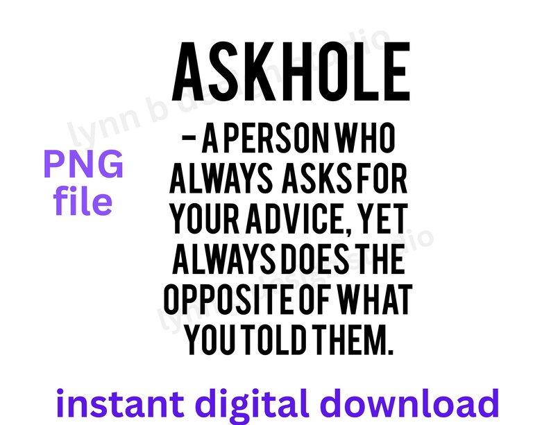 Askhole Definition, Funny Png Files, Funny Png Designs, Png Designs ...