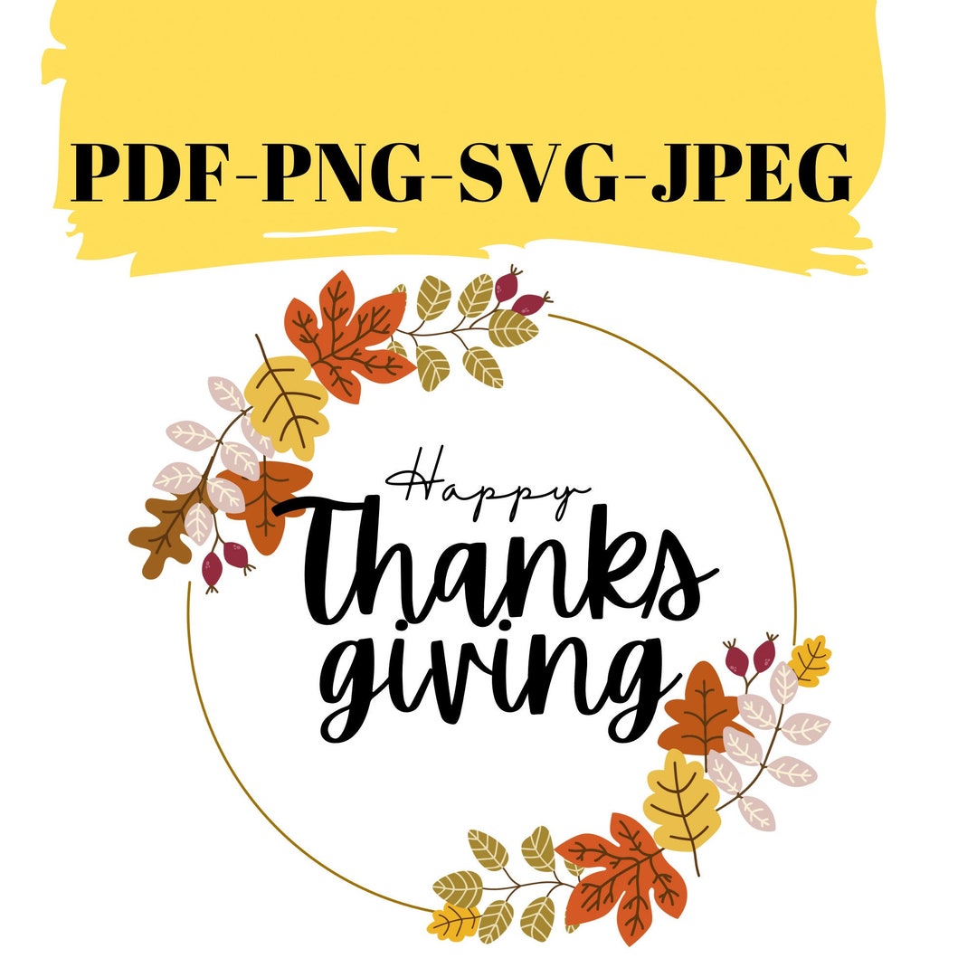 Happy Thanksgiving Digital File, Happy Thanksgiving Svg, Png, Pdf, Jpeg ...