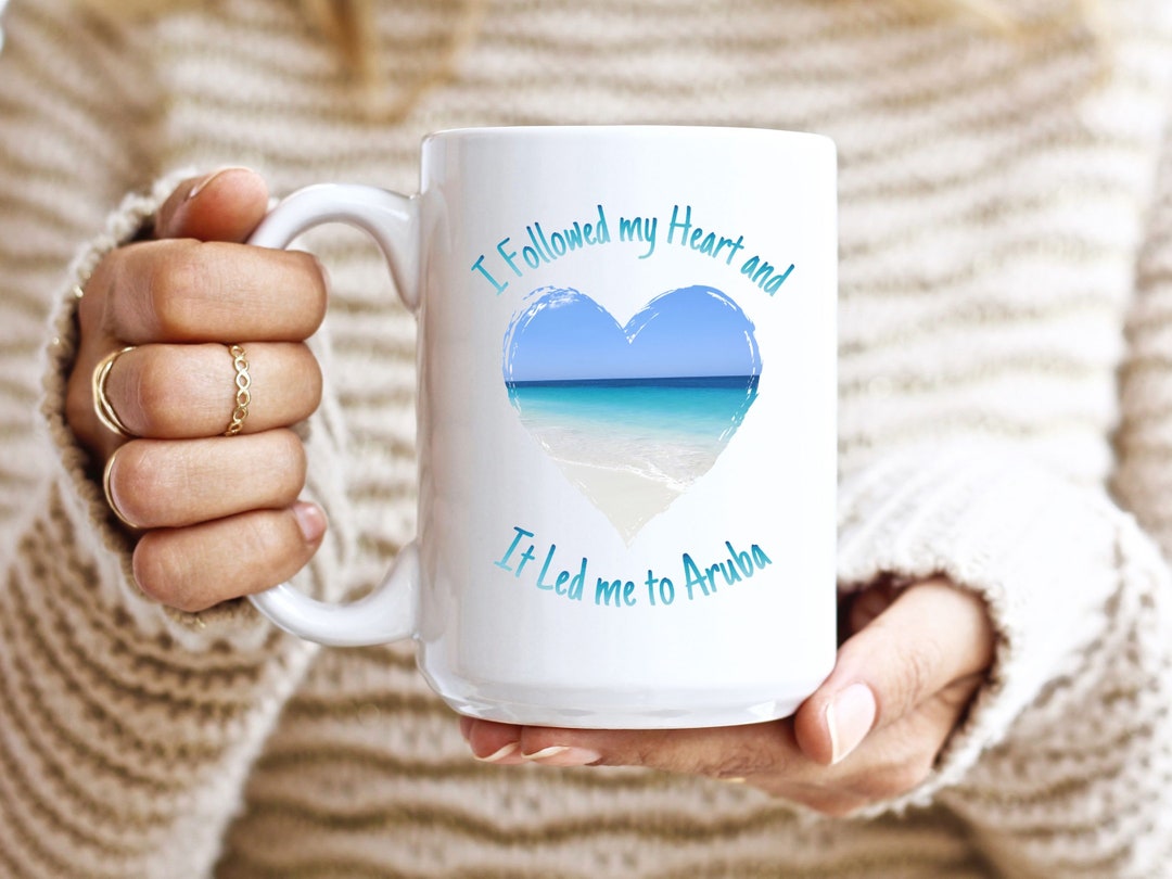 Aruba Beach Mug, I Followed My Heart and It Led Me to Aruba, Caribbean ...