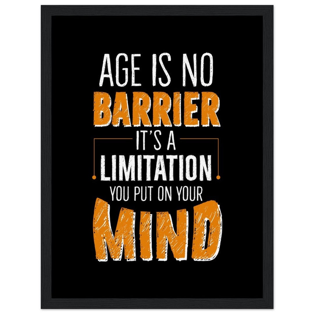 12x16 Age is No Barrier It's A Limitation You Put on Your Mind Premium ...