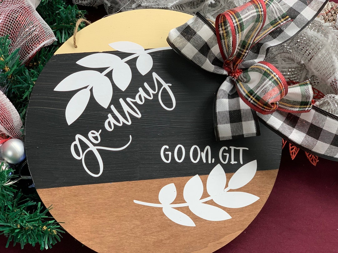 Go Away Go On, Git for Those With Some Good Ol Country Humor - Etsy