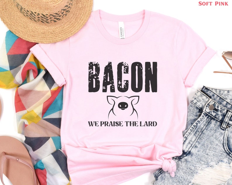 Bacon Lover Tshirt, Bacon We Praise the Lard Shirt, Gift Shirt for Pork ...