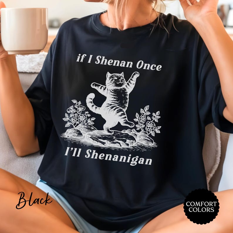 Cat Shenanigans Shirt, If I Shenan Once I'll Shenanigan T-shirt, Funny ...
