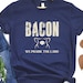 Bacon Lover Tshirt, Bacon We Praise the Lard Shirt, Gift Shirt for Pork ...