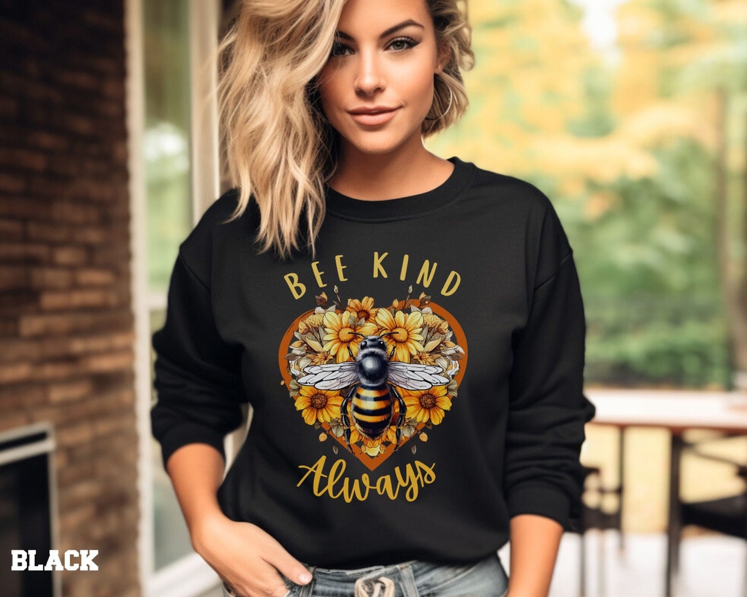 Bee Kind Bumble Bee Sweatshirt, Bee Kind Always Inspirational Quote ...
