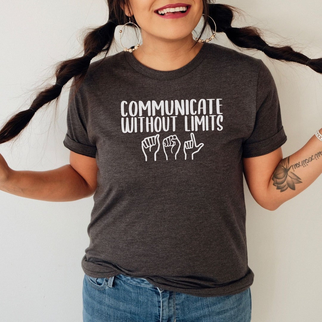 Sign Language Shirt ASL Gift Communicate Without Limits Shirt ASL Shirt ...
