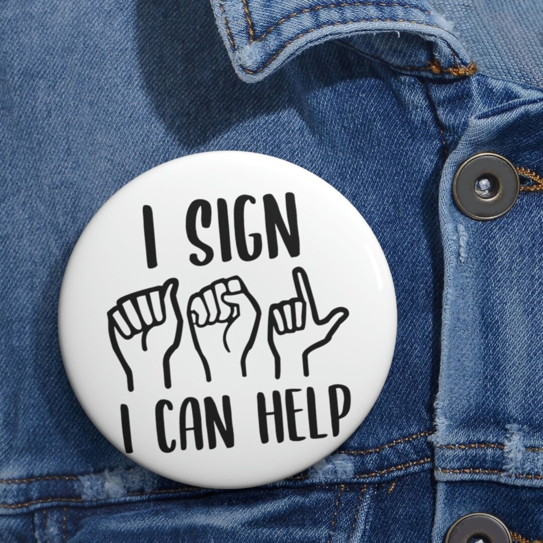 I Sign ASL, I Can Help Button, ASL Awareness Button, ASL Interpreter ...