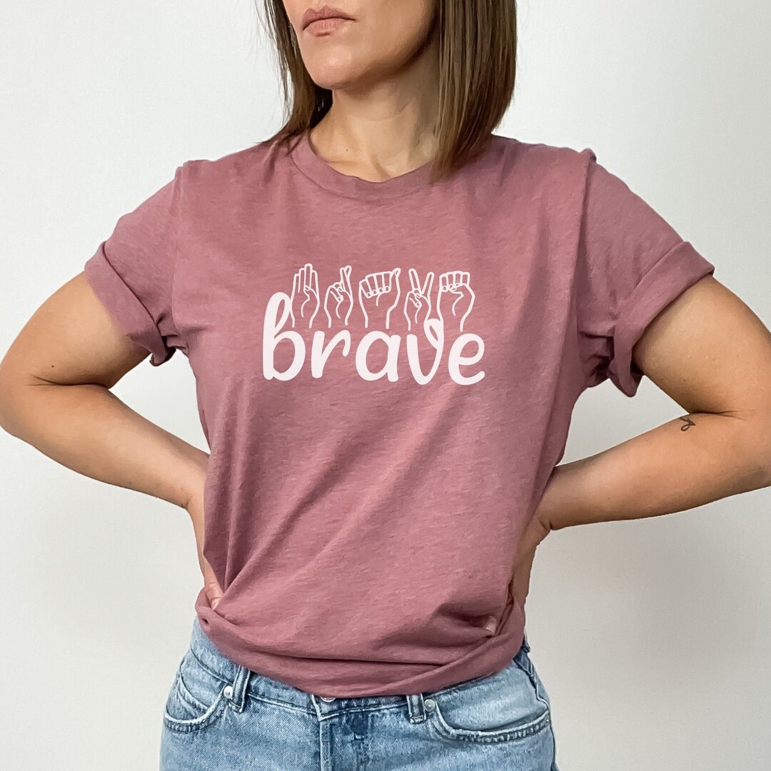 ASL Shirt, Brave Shirt, Sign Language Shirt, Motivational Shirt, Deaf ...