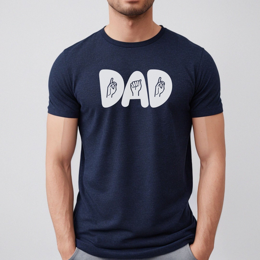 ASL Shirt for Dad, ASL Shirt, Sign Language Hands Dad, Deaf Awareness ...