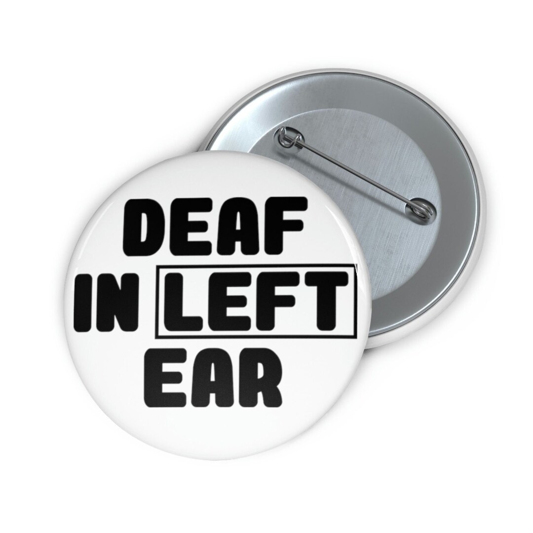 Left Ear Deafness Pinback Button, Deaf Announcement Pin, Deaf in Left ...