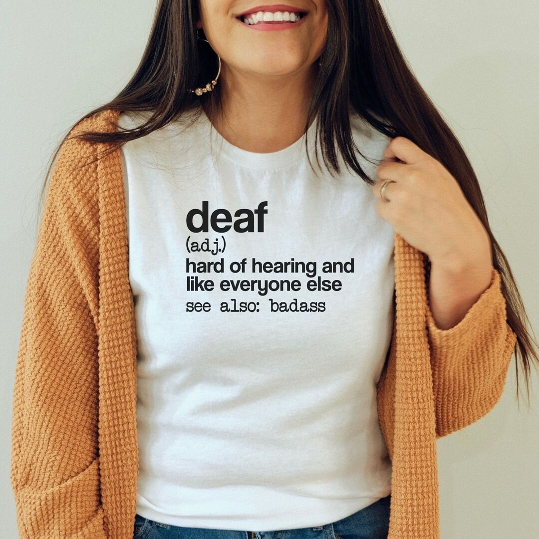 Deaf Shirt Hard of Hearing Gift Funny Shirt for Deaf Adult Deaf Humor ...
