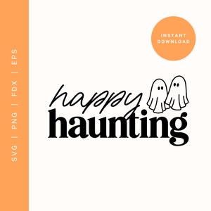 Happy Haunting SVG | Ghost SVG Cut File for Cricut or Silhouette ...