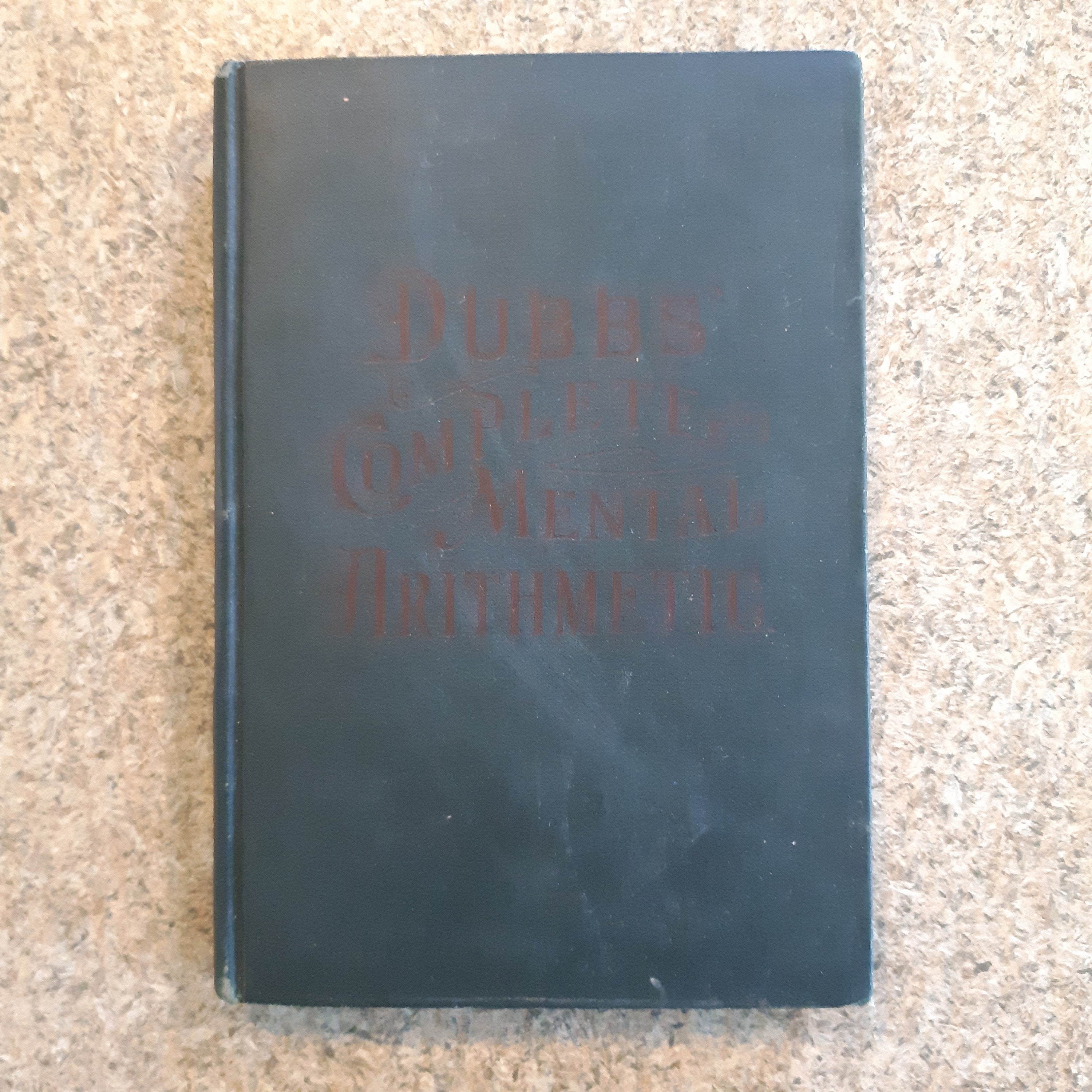 1893 Dubbs' Complete Mental Arithmetic/ Antique Educational School ...