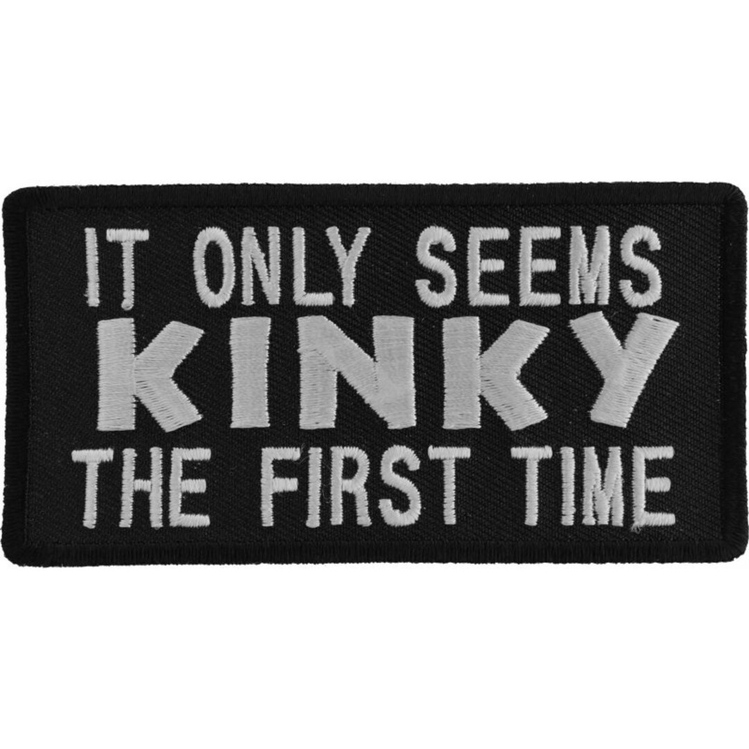 It Only Seems Kinky the First Time Patch - Etsy