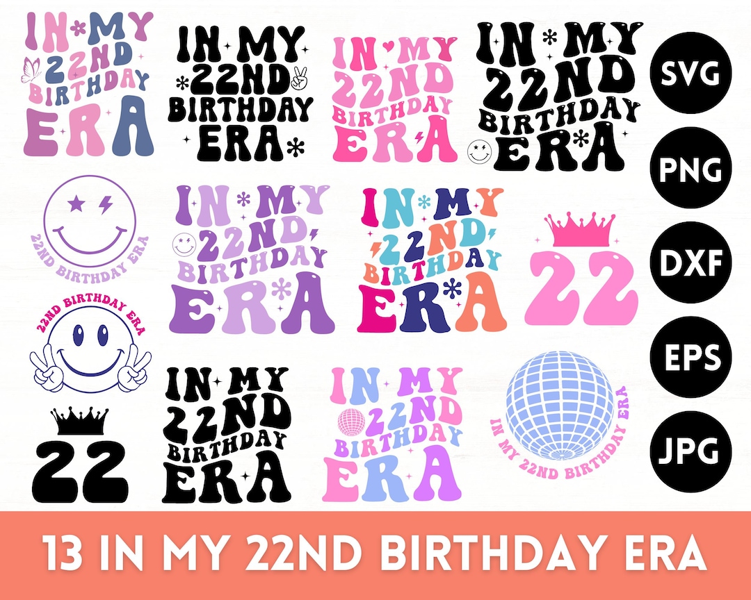 In My 22nd Birthday Era Svg, in My 22nd Birthday Era Png, Girl 22nd ...
