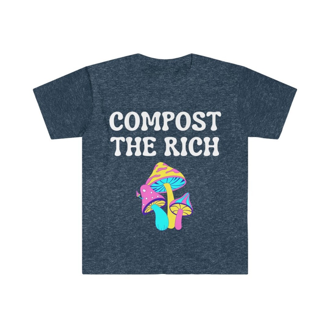 Compost the Rich Tee Progressive Hippie Boho Leftist Funny - Etsy