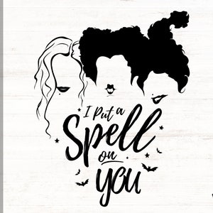 I Put a Spell on You SVG Hocus Pocus Svg Sanderson Sisters - Etsy